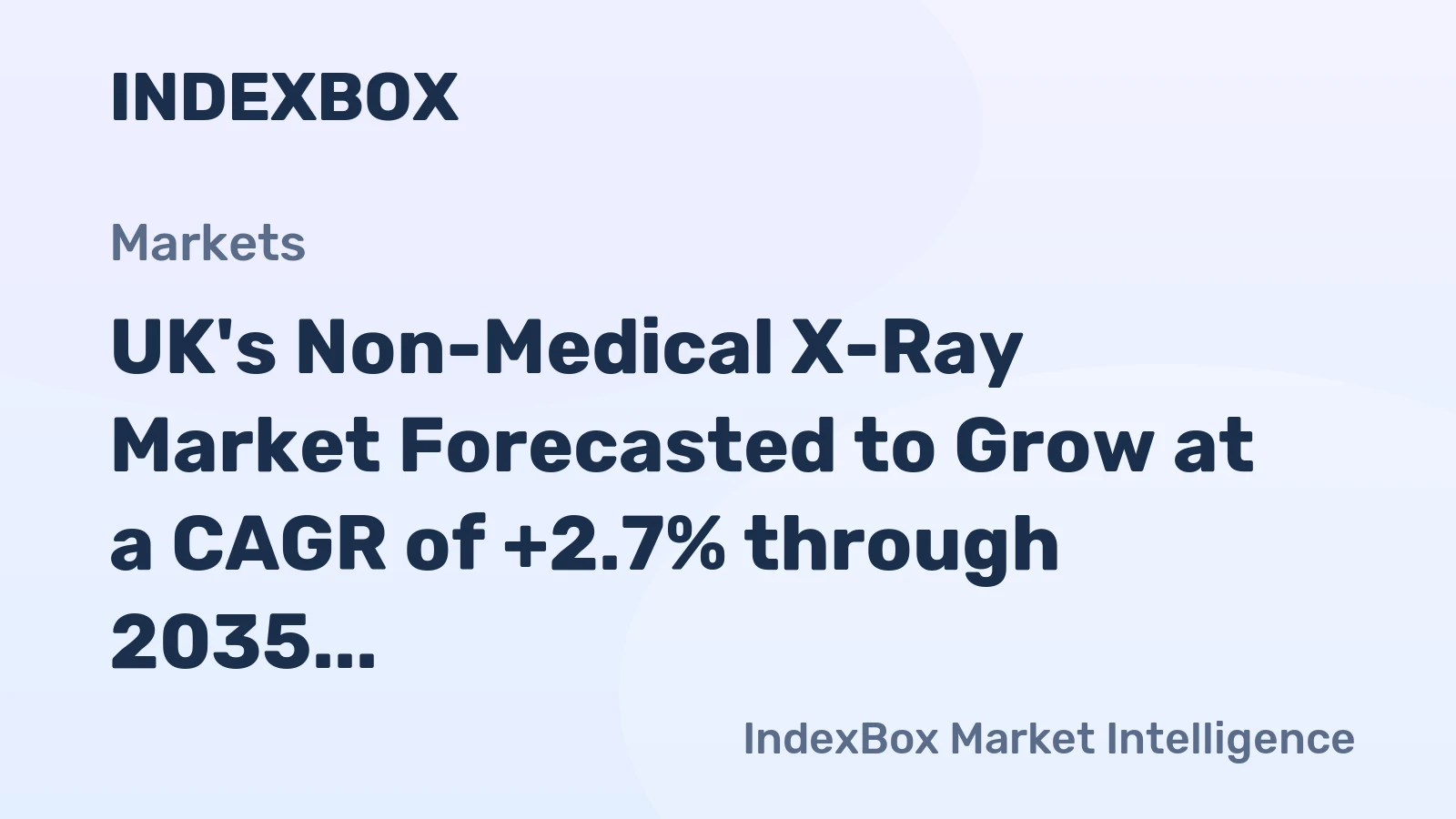 UK's Non-Medical X-Ray Market Forecasted to Grow at a CAGR of +2.7% through 2035, Reaching $1.4B in Value