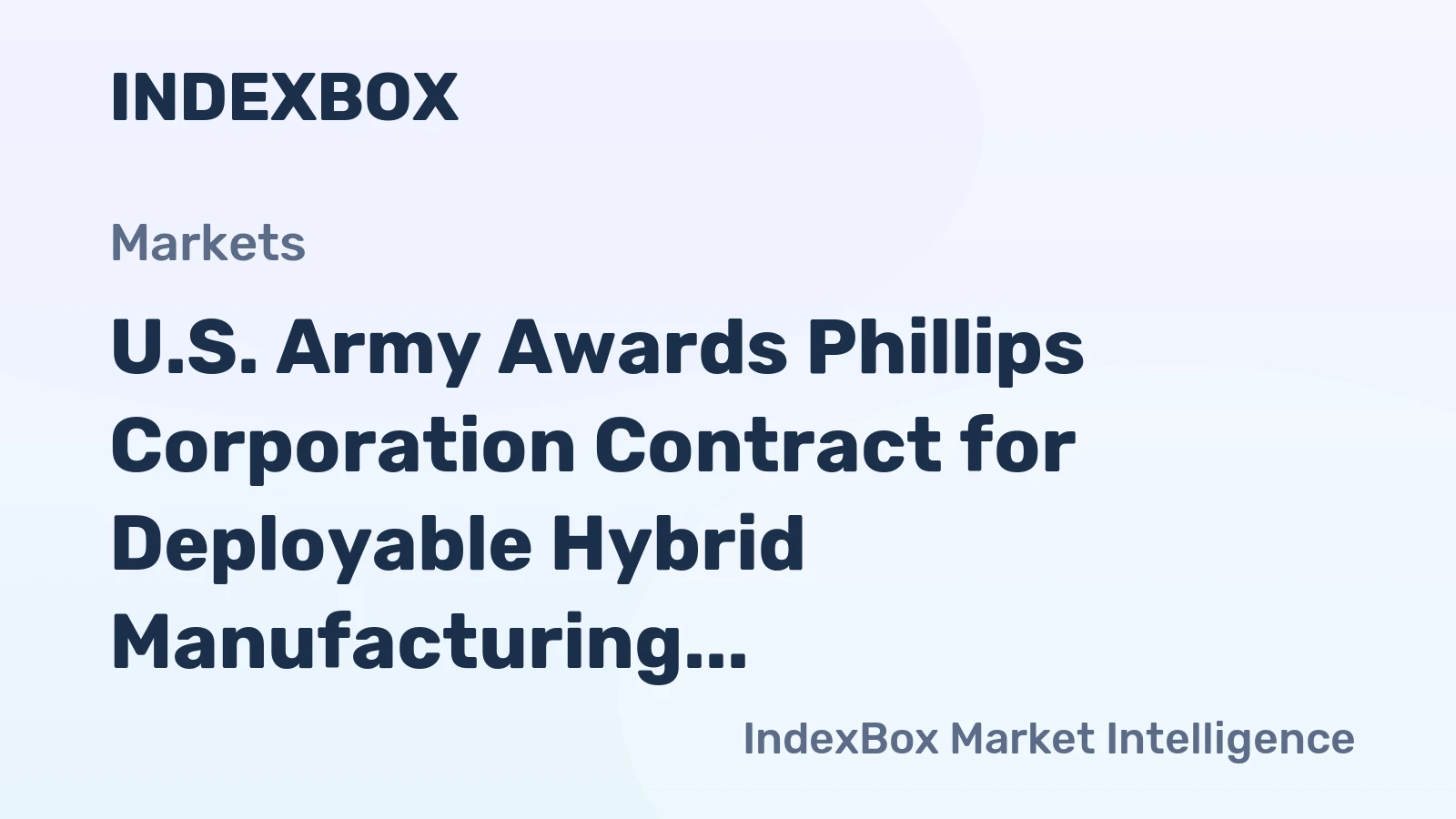 U.S. Army Awards Phillips Corporation Contract for Deployable Hybrid Manufacturing Systems