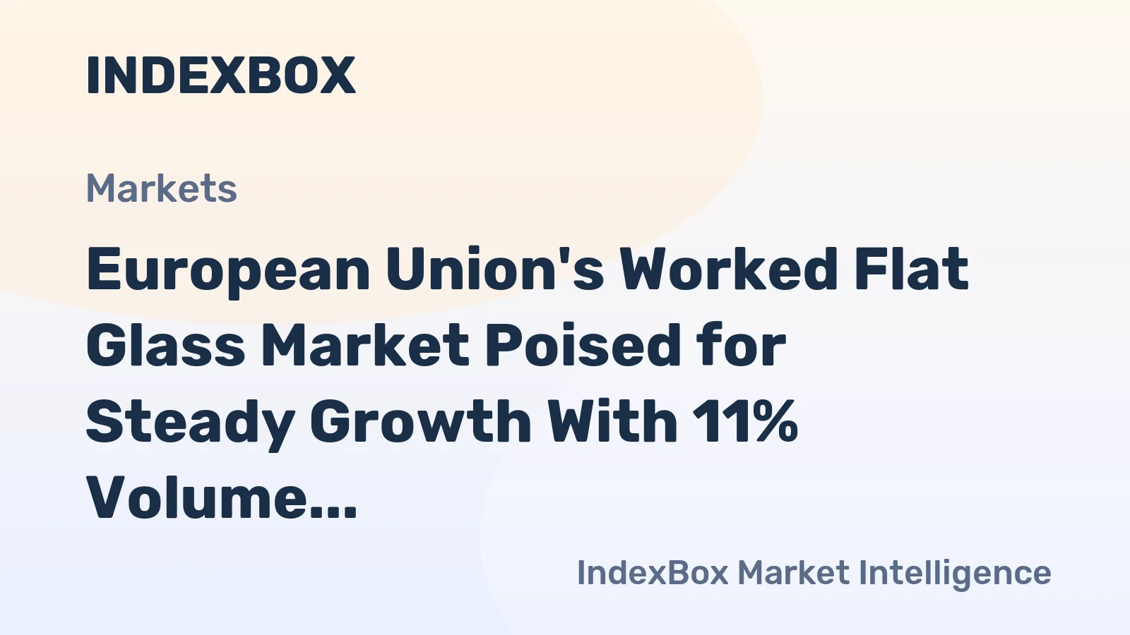 European Union's Worked Flat Glass Market Poised for Steady Growth With 11% Volume CAGR Through 2035