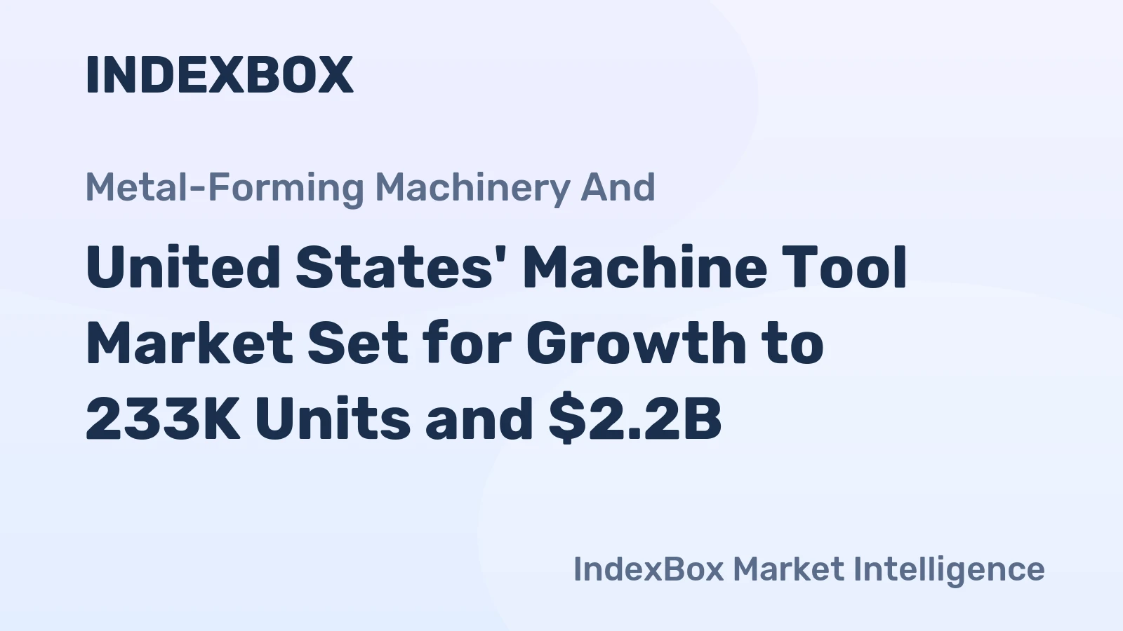 United States' Machine Tool Market Set for Growth to 233K Units and $2.2B