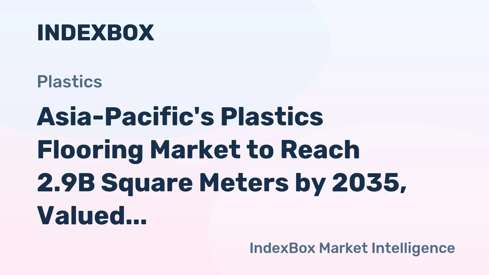 Asia-Pacific's Plastics Flooring Market to Reach 2.9B Square Meters by 2035, Valued at $7.2B
