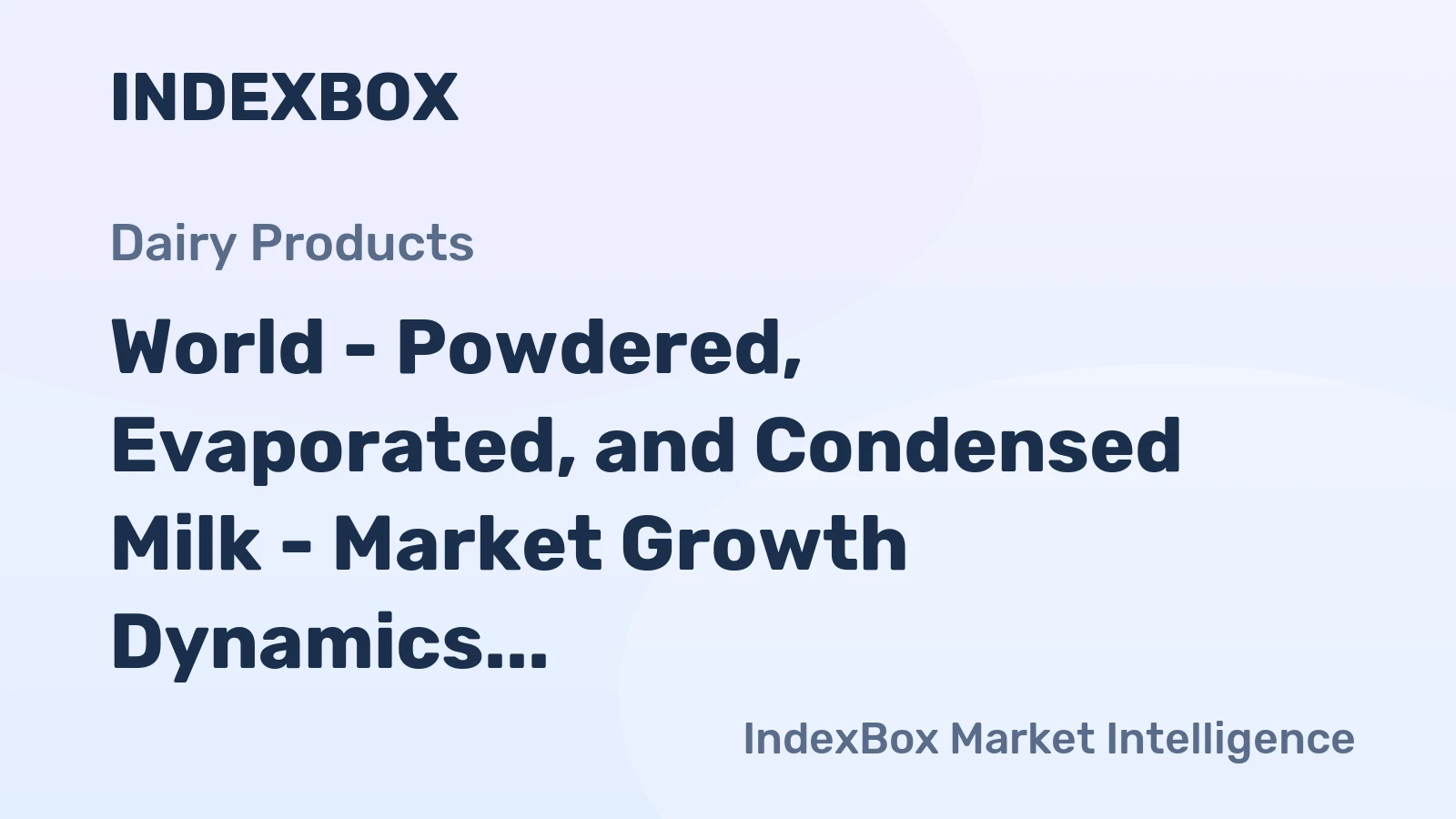 World - Powdered, Evaporated, and Condensed Milk - Market Growth Dynamics