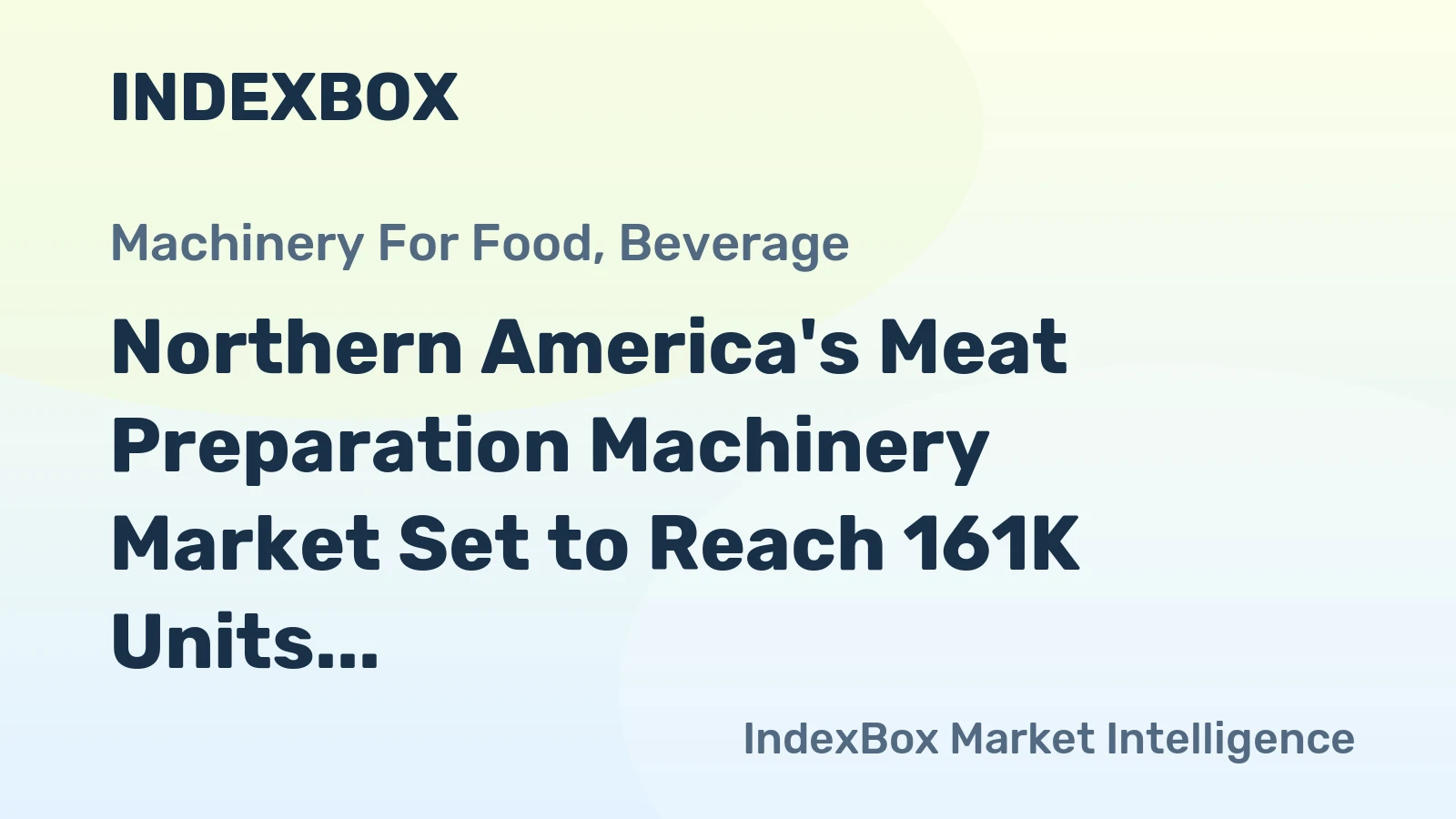 Northern America's Meat Preparation Machinery Market Set to Reach 161K Units Valued at $4.5B by 2035