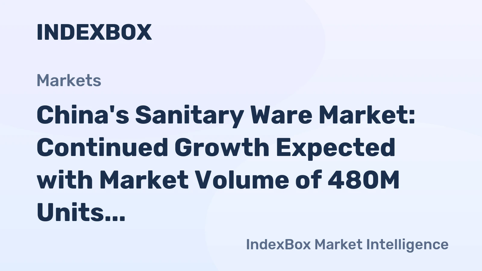 China's Sanitary Ware Market: Continued Growth Expected with Market Volume of 480M Units and Market Value of $6.9B by 2035