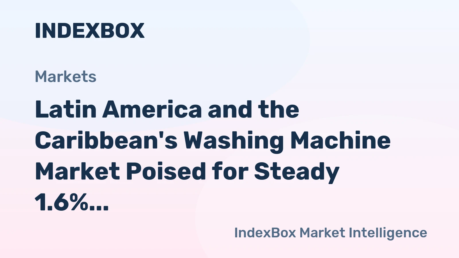 Latin America and the Caribbean's Washing Machine Market Poised for Steady 1.6% CAGR Growth Through 2035