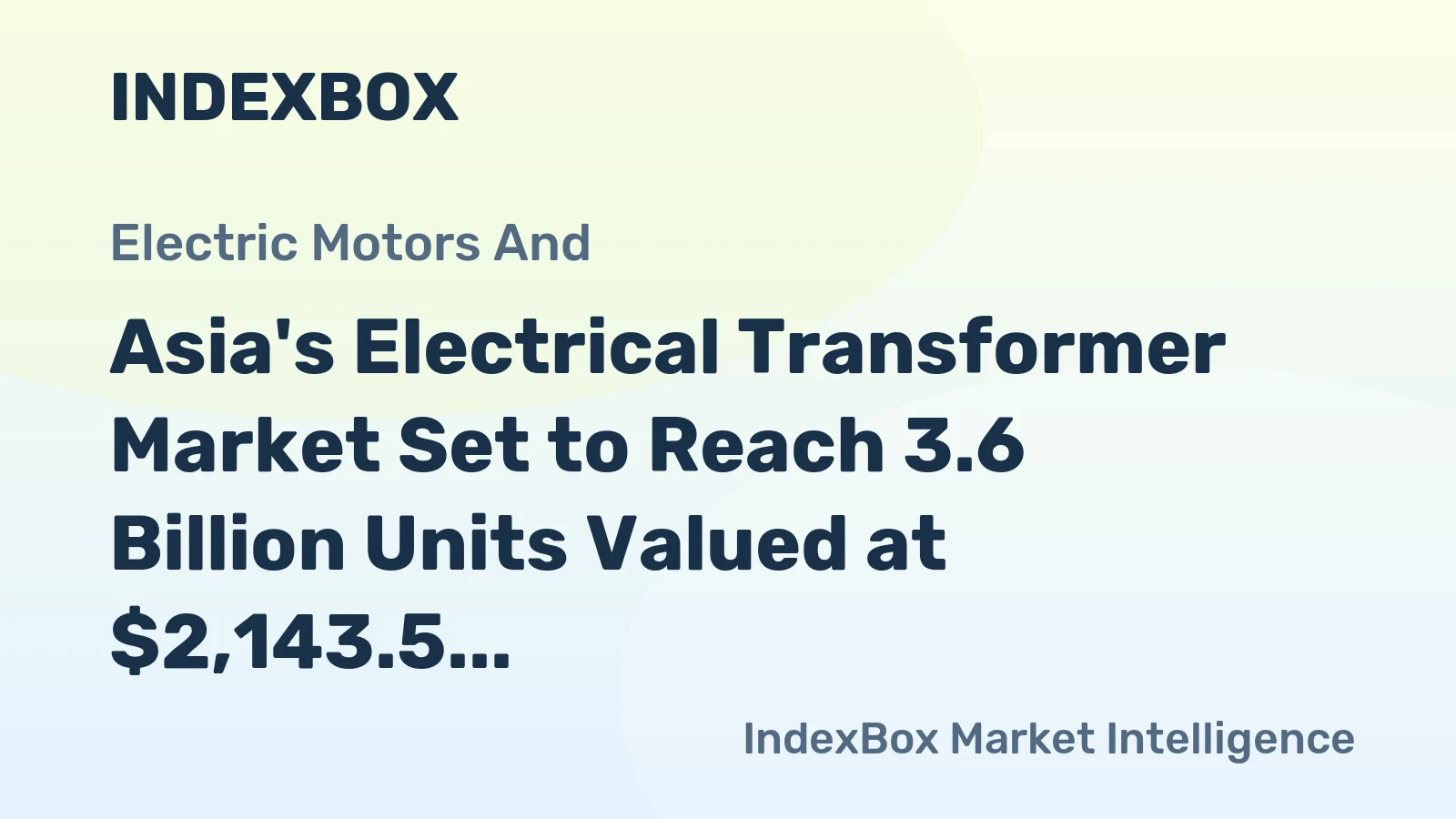 Asia's Electrical Transformer Market Set to Reach 3.6 Billion Units Valued at $2,143.5 Billion by 2035