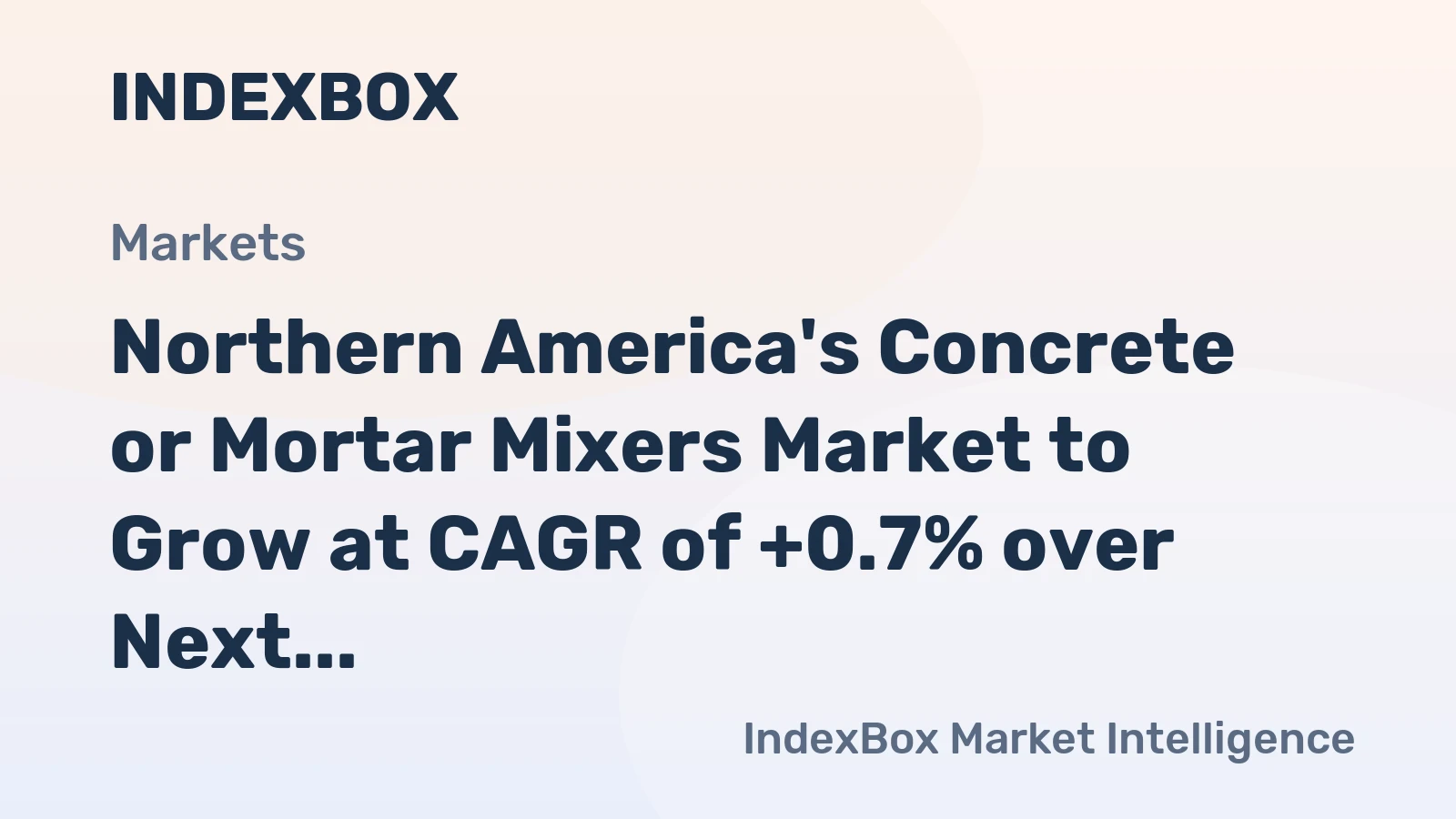 Northern America's Concrete or Mortar Mixers Market to Grow at CAGR of +0.7% over Next Decade, Reaching $6B by 2035