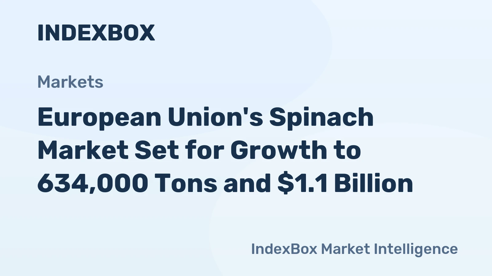 European Union's Spinach Market Set for Growth to 634,000 Tons and $1.1 Billion