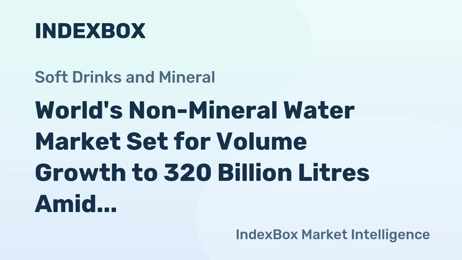 World's Non-Mineral Water Market Set for Volume Growth to 320 Billion Litres Amid Value Decline