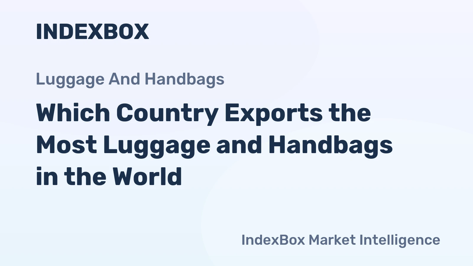 Which Country Exports the Most Luggage and Handbags in the World?