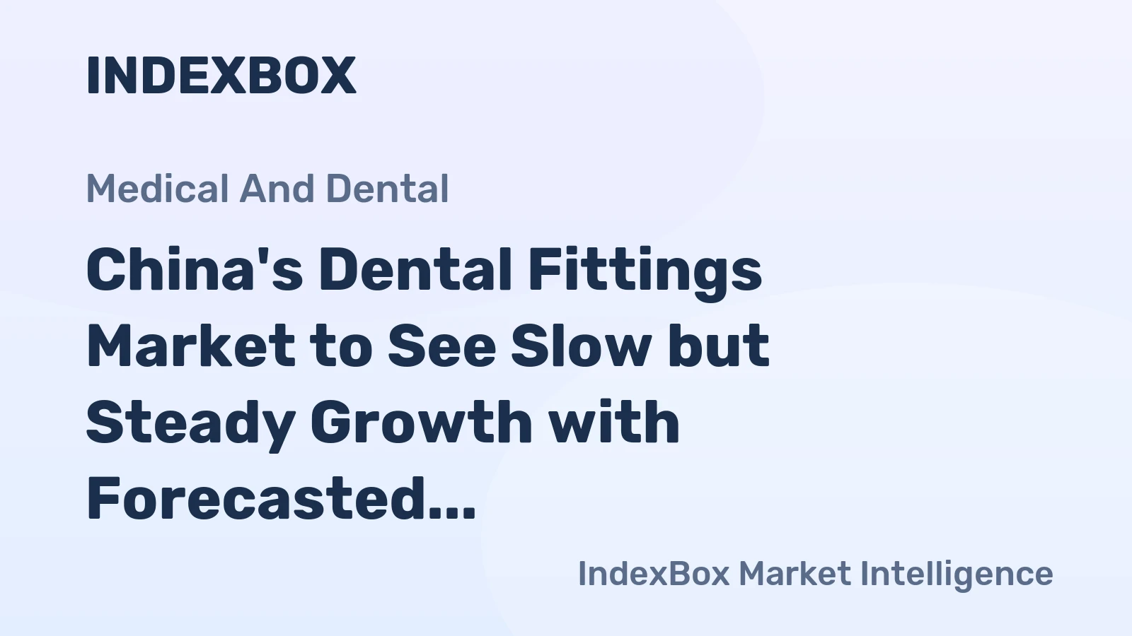 China's Dental Fittings Market to See Slow but Steady Growth with Forecasted CAGR of +0.2% through 2035
