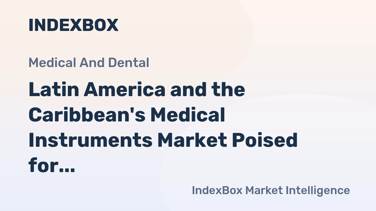 Latin America and the Caribbean's Medical Instruments Market Poised for Steady Growth With 2.3% CAGR in Value