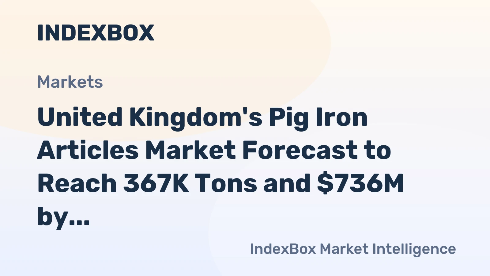 United Kingdom's Pig Iron Articles Market Forecast to Reach 367K Tons and $736M by 2035