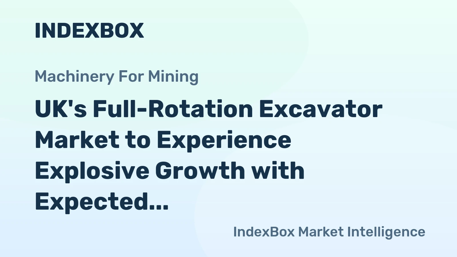 UK's Full-Rotation Excavator Market to Experience Explosive Growth with Expected CAGR of +40.3% from 2024 to 2035