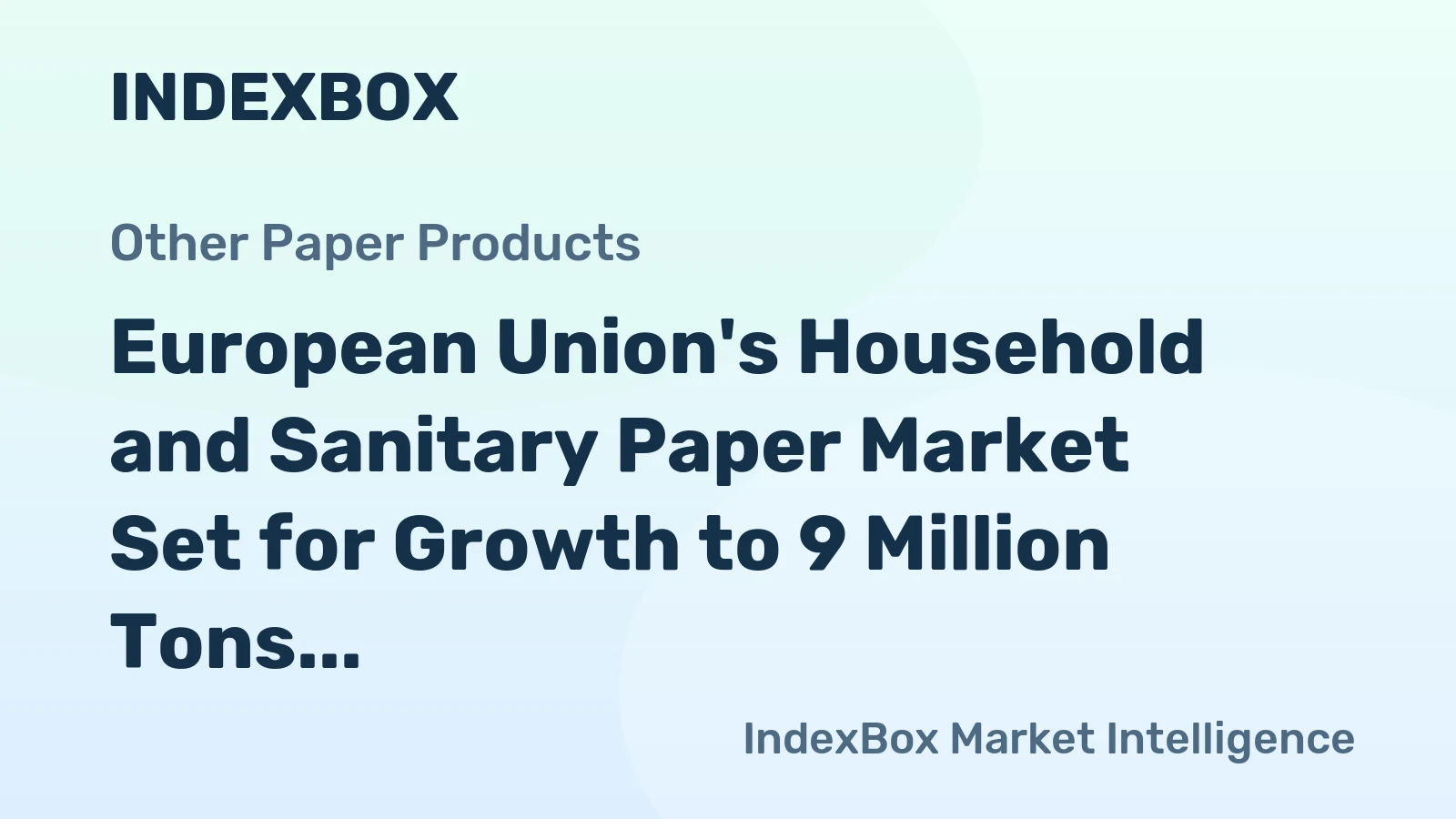 European Union's Household and Sanitary Paper Market Set for Growth to 9 Million Tons and $25.9 Billion
