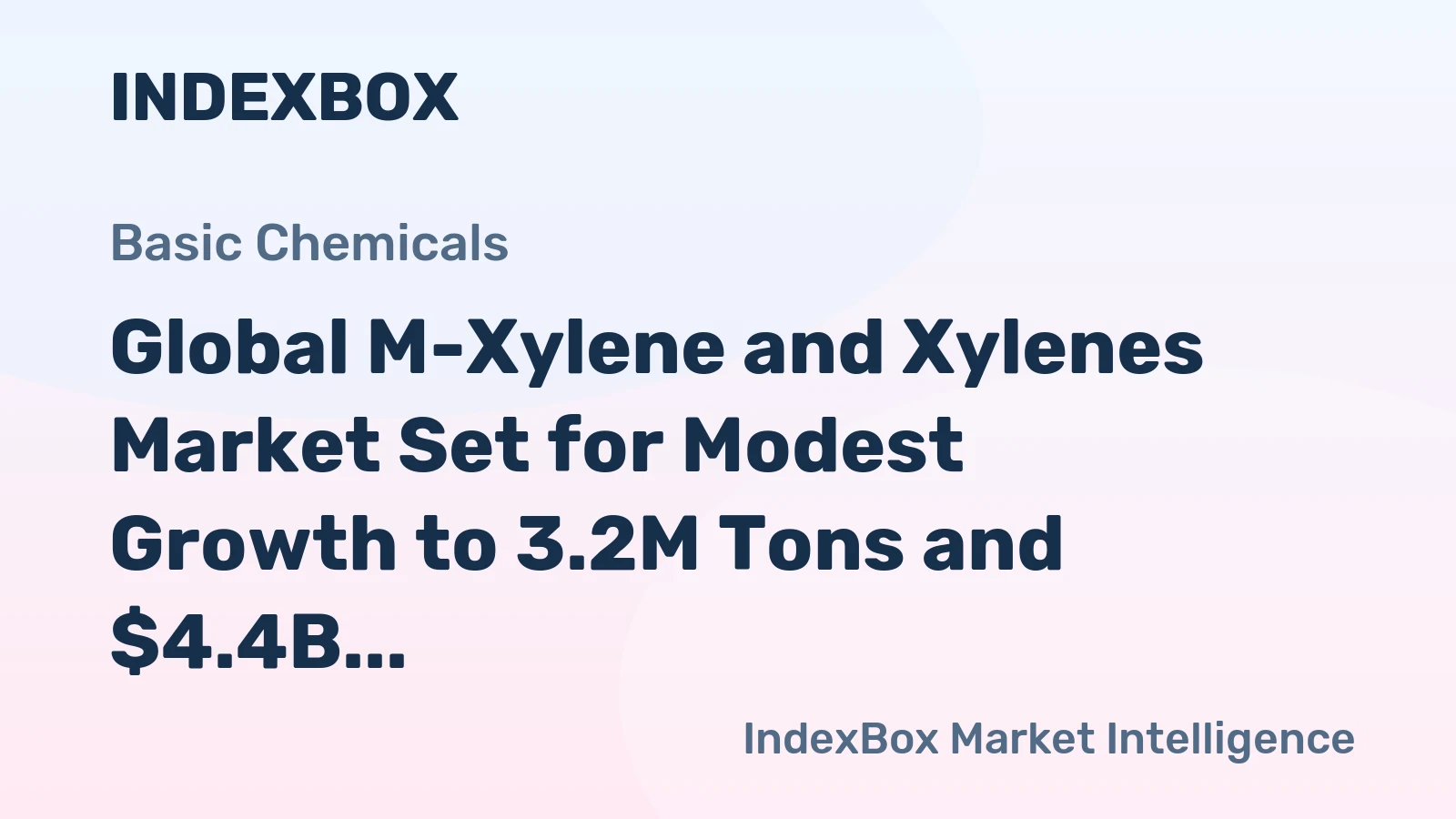 Global M-Xylene and Xylenes Market Set for Modest Growth to 3.2M Tons and $4.4B