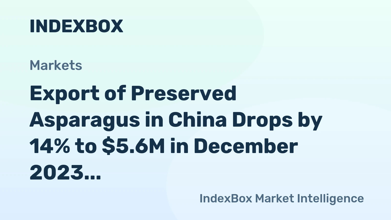 Export of Preserved Asparagus in China Drops by 14% to $5.6M in December 2023