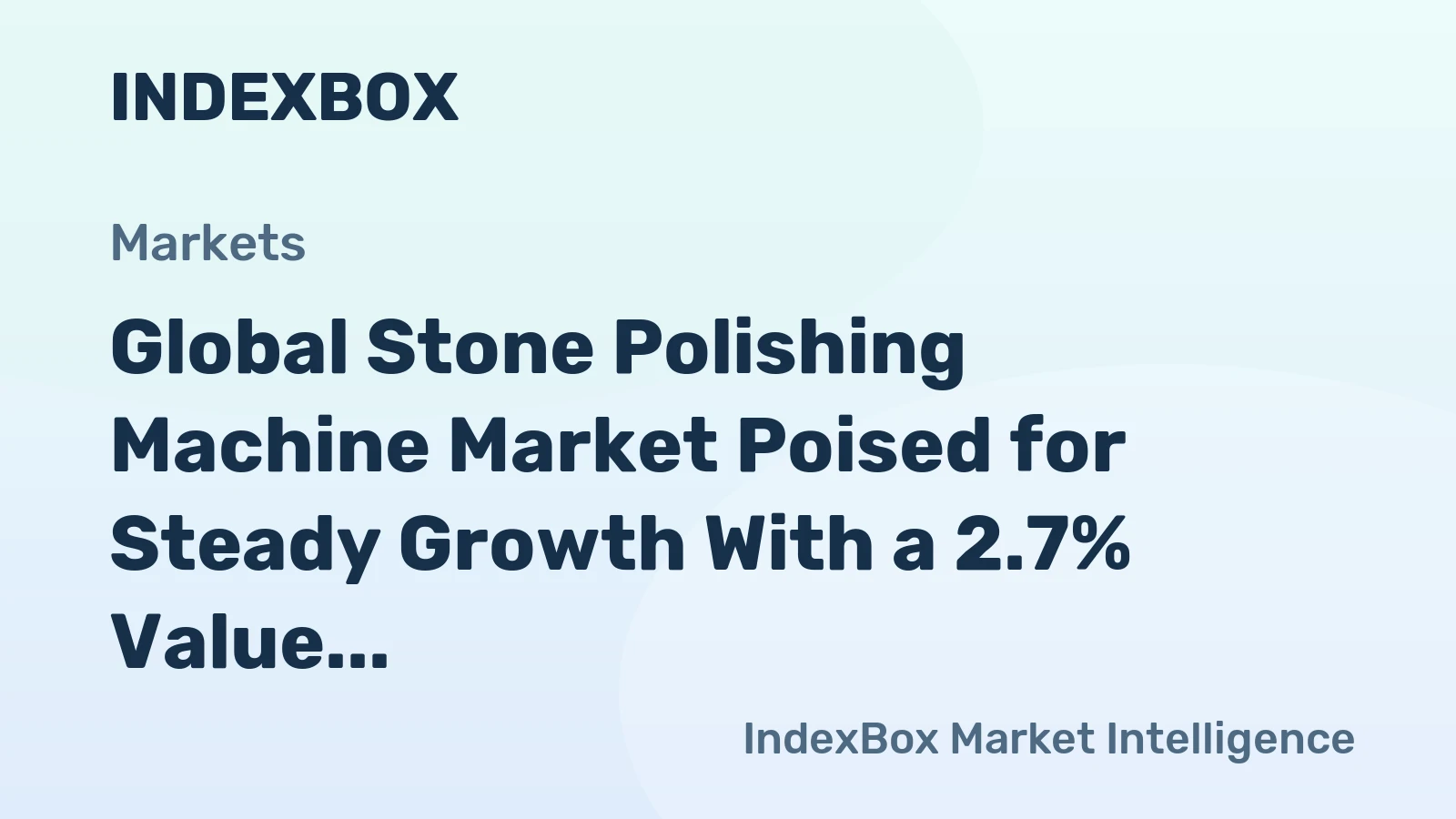 Global Stone Polishing Machine Market Poised for Steady Growth With a 2.7% Value CAGR