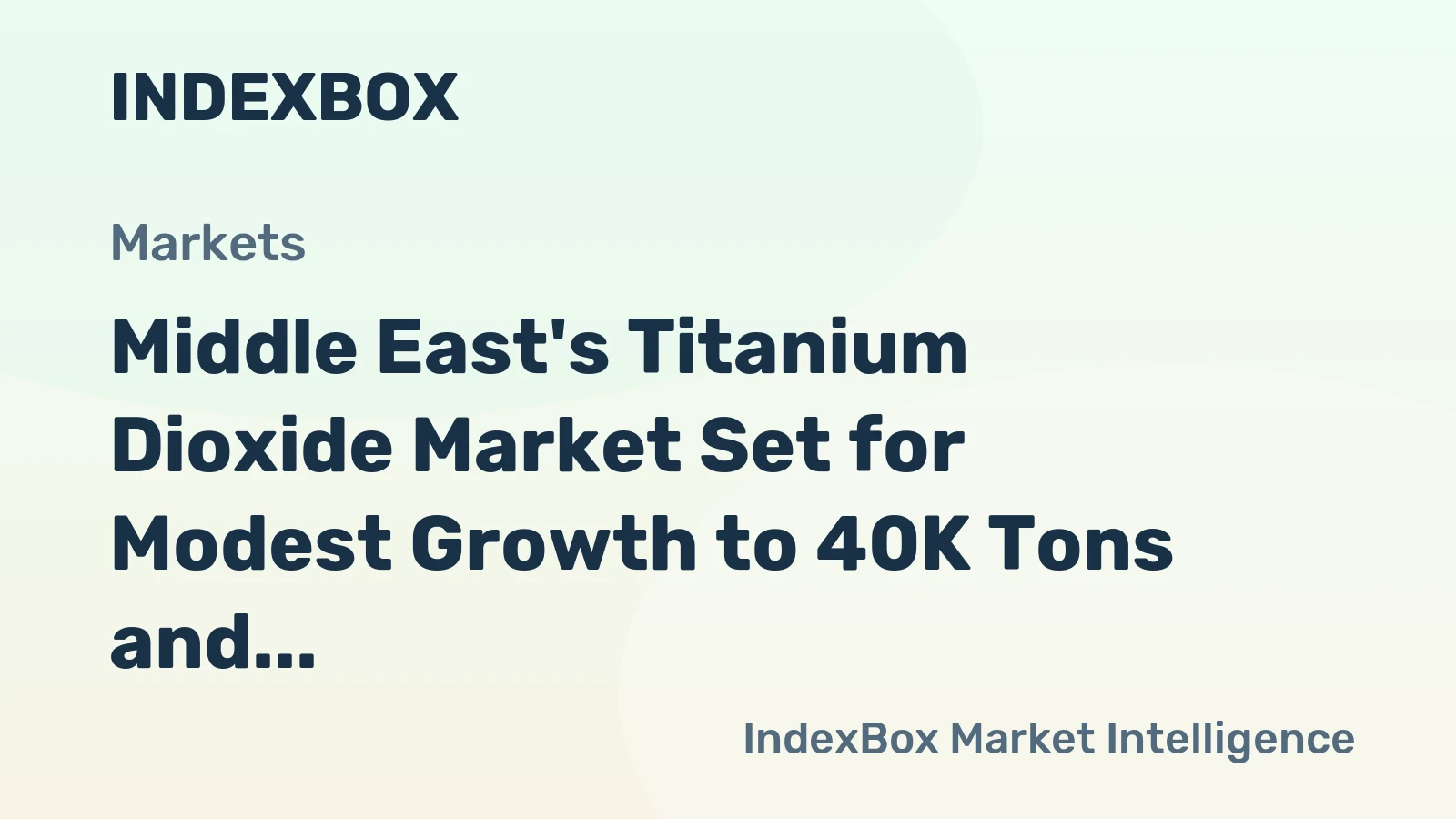 Middle East's Titanium Dioxide Market Set for Modest Growth to 40K Tons and $122M