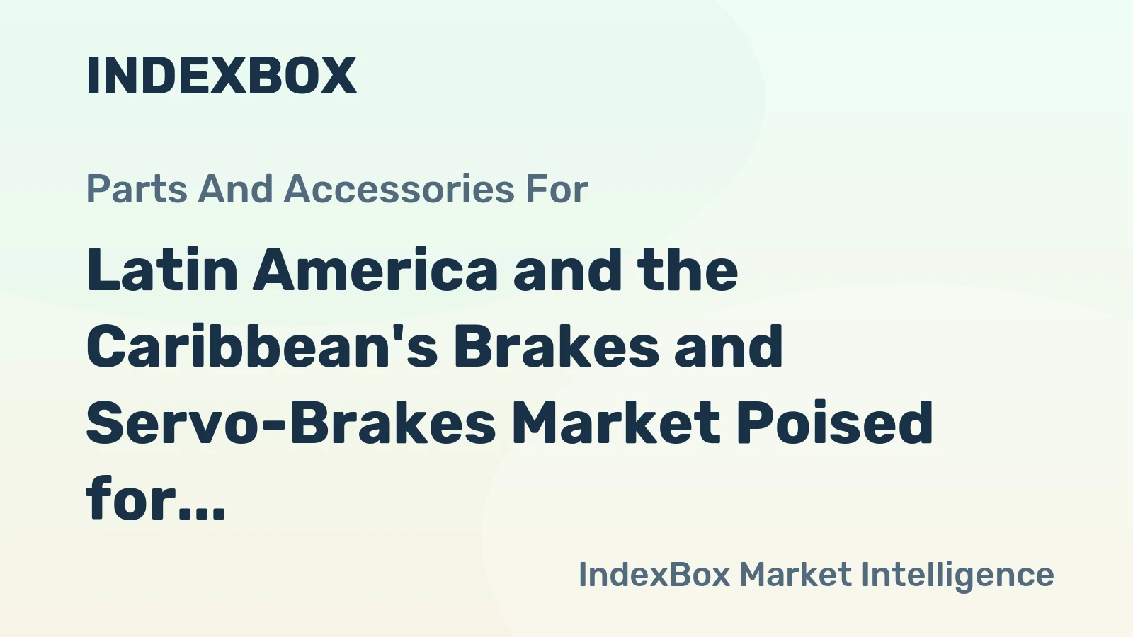 Latin America and the Caribbean's Brakes and Servo-Brakes Market Poised for Steady Growth with a 4.1% CAGR in Value