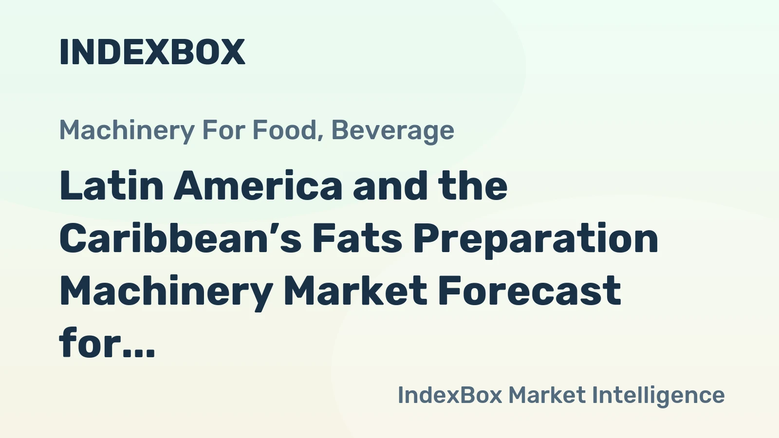 Latin America and the Caribbean’s Fats Preparation Machinery Market Forecast for Modest Growth With a +1.6% Value CAGR