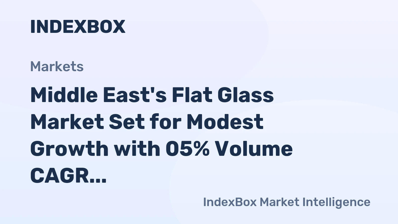 Middle East's Flat Glass Market Set for Modest Growth with 05% Volume CAGR Through 2035