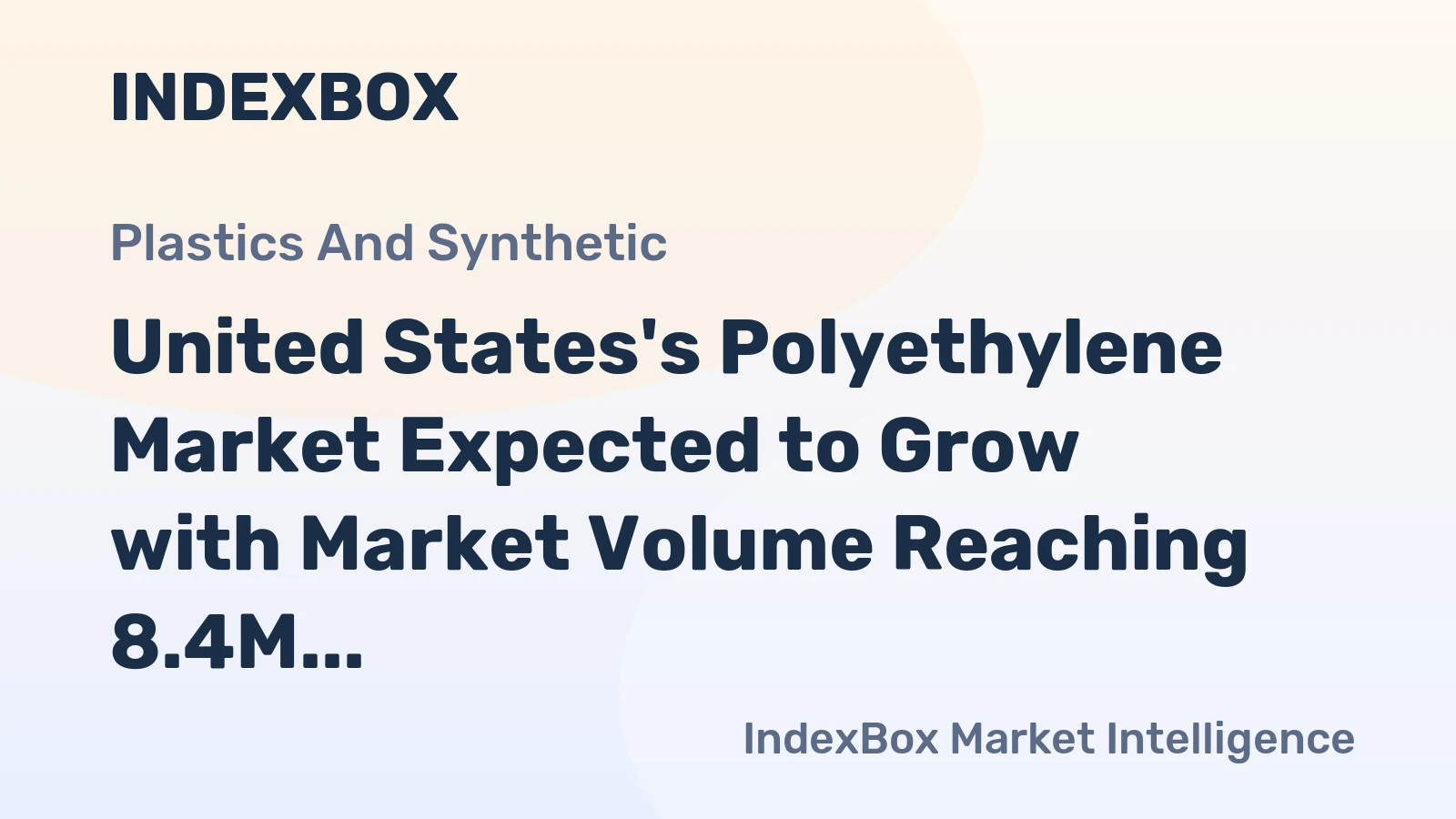 United States's Polyethylene Market Expected to Grow with Market Volume Reaching 8.4M Tons and Market Value Reaching $14.1B by 2035