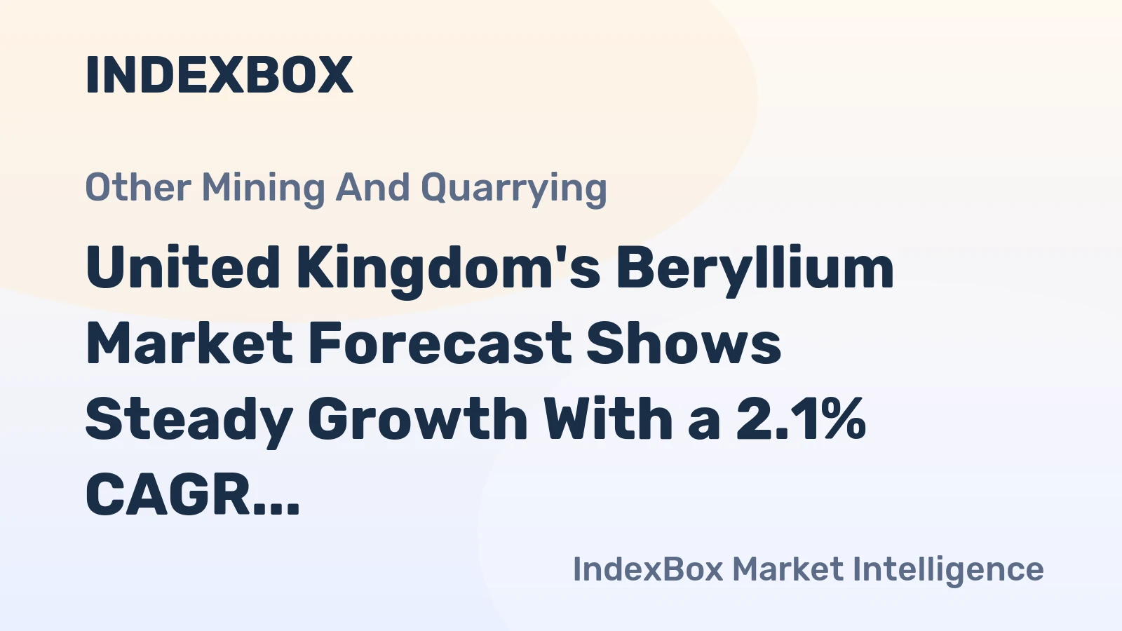 United Kingdom's Beryllium Market Forecast Shows Steady Growth With a 2.1% CAGR in Value