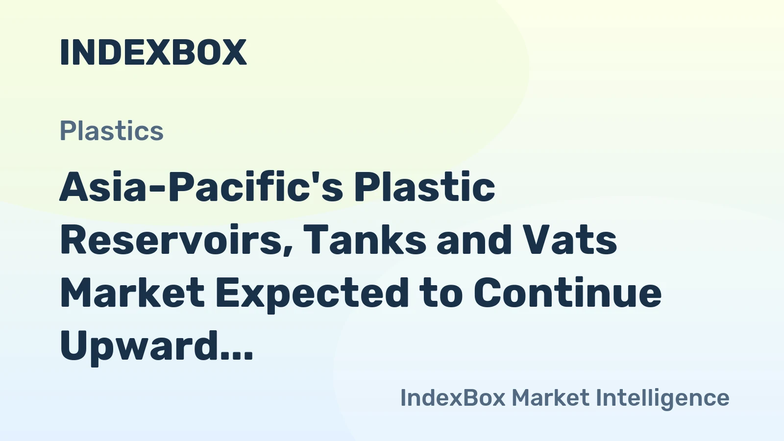 Asia-Pacific's Plastic Reservoirs, Tanks and Vats Market Expected to Continue Upward Consumption Trend, Reaching 1.2M Tons and $5.7B by 2035