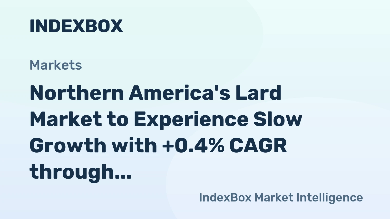 Northern America's Lard Market to Experience Slow Growth with +0.4% CAGR through 2035