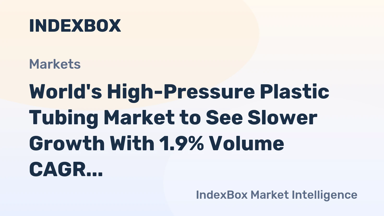 World's High-Pressure Plastic Tubing Market to See Slower Growth With 1.9% Volume CAGR Through 2035