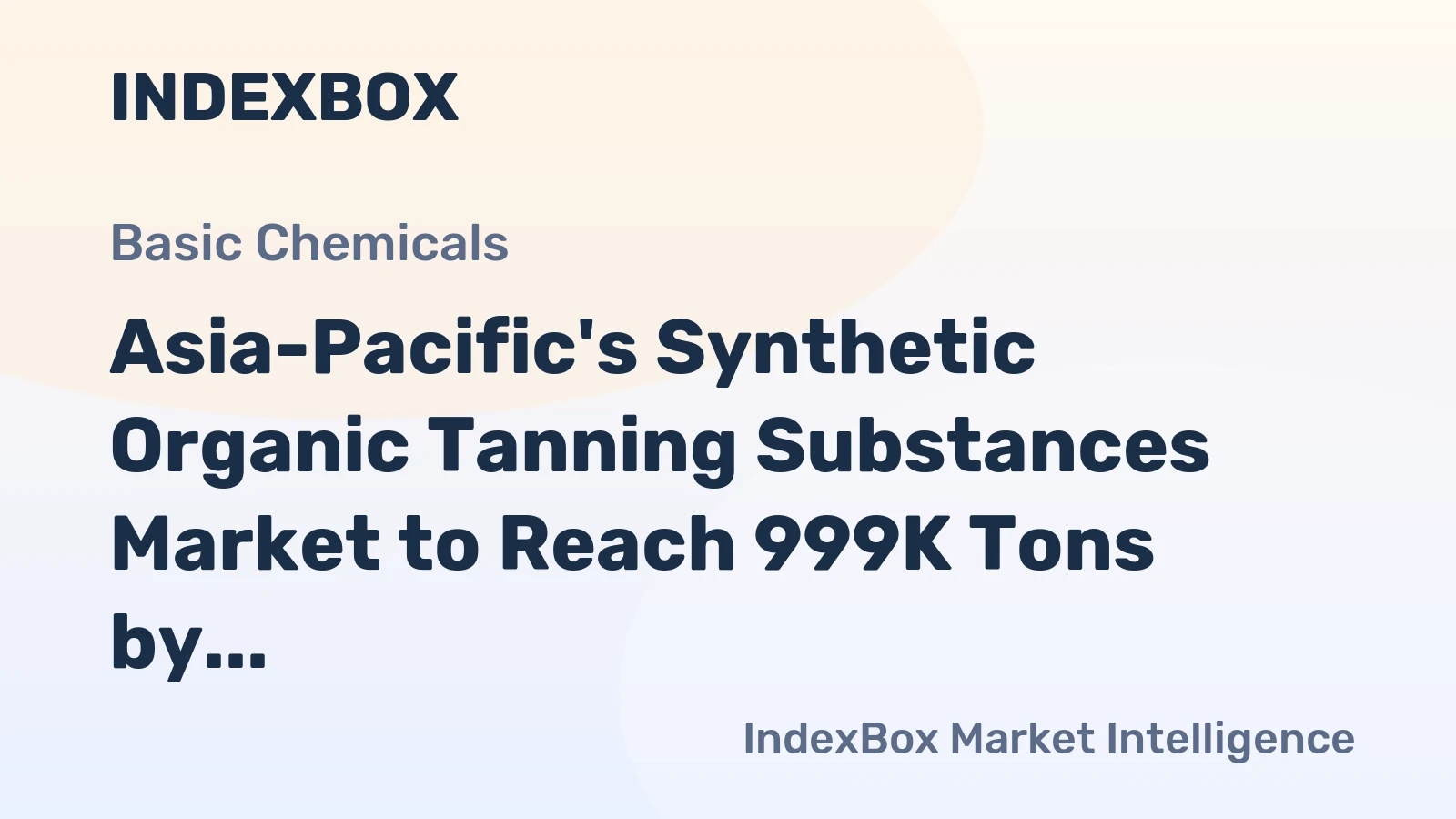 Asia-Pacific's Synthetic Organic Tanning Substances Market to Reach 999K Tons by 2035, Valued at $1.7B