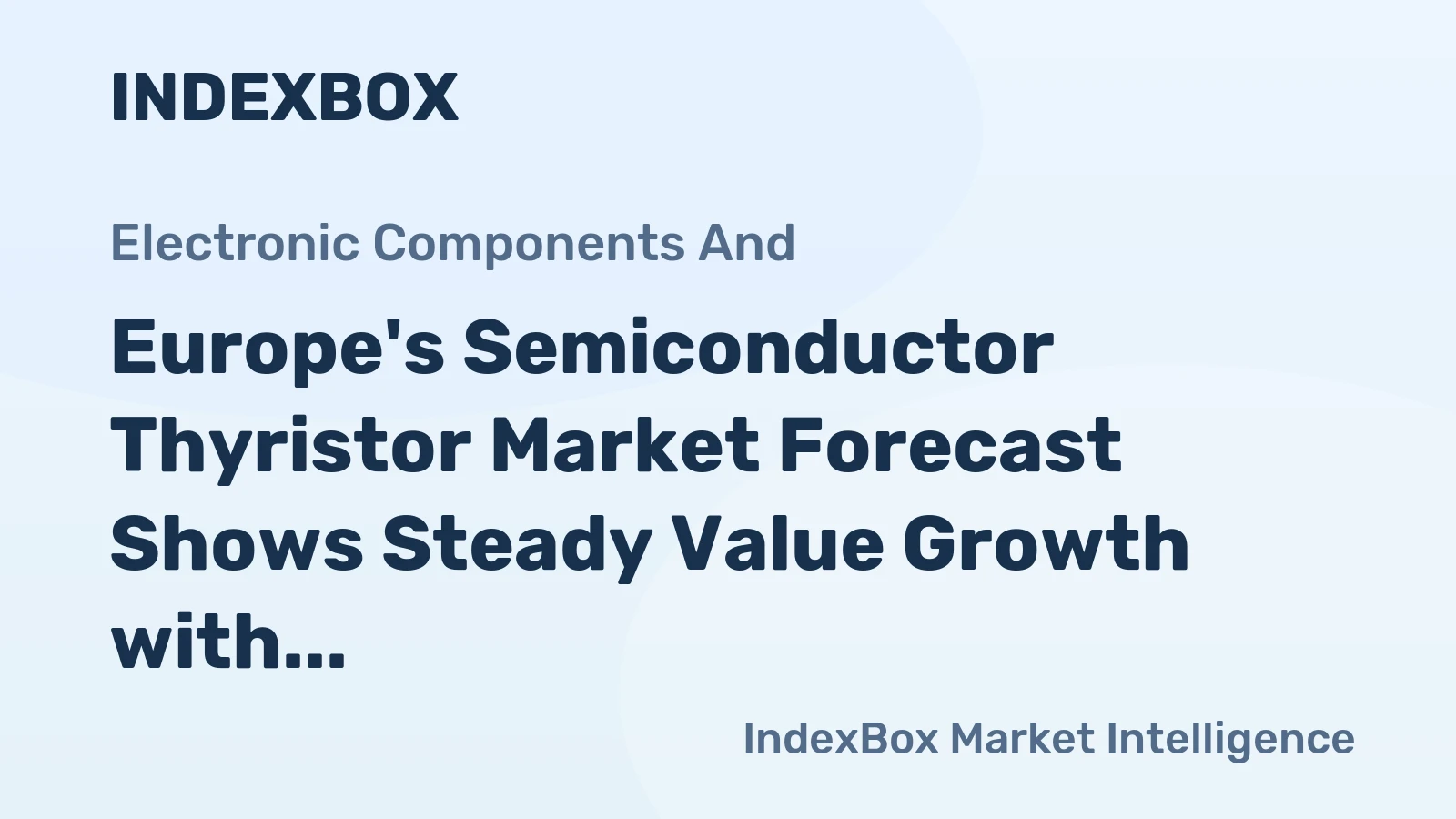 Europe's Semiconductor Thyristor Market Forecast Shows Steady Value Growth with a 1.5% CAGR Through 2035
