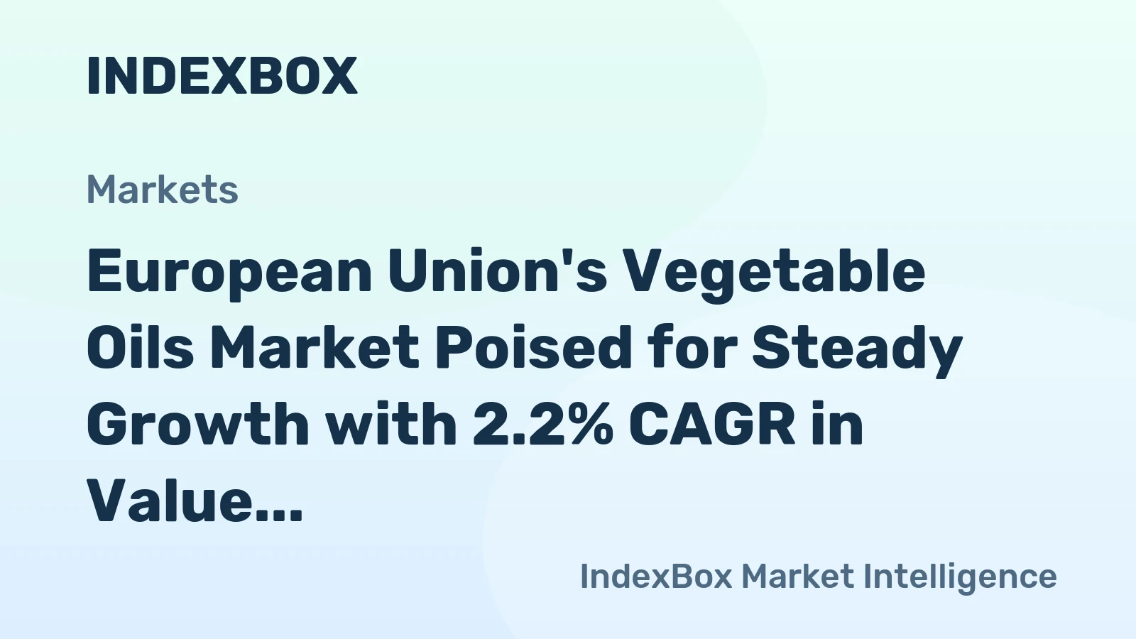 European Union's Vegetable Oils Market Poised for Steady Growth with 2.2% CAGR in Value