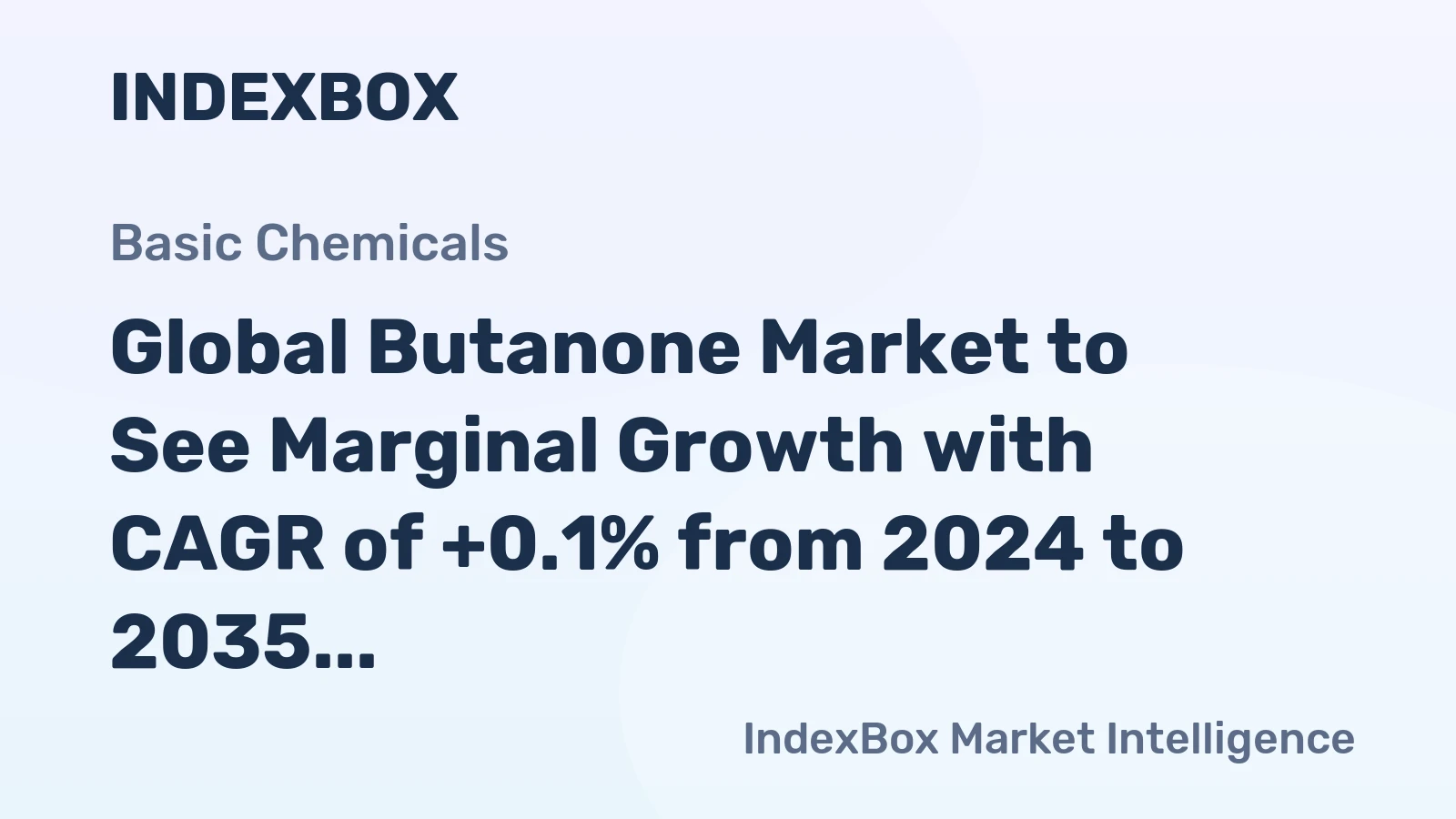 Global Butanone Market to See Marginal Growth with CAGR of +0.1% from 2024 to 2035