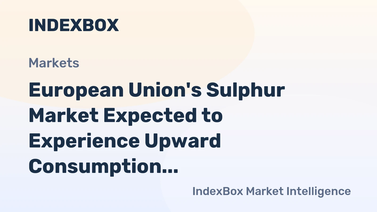 European Union's Sulphur Market Expected to Experience Upward Consumption Trend Over the Next Decade, Reaching 6.3M Tons in Volume and $1.4B in Value by 2035