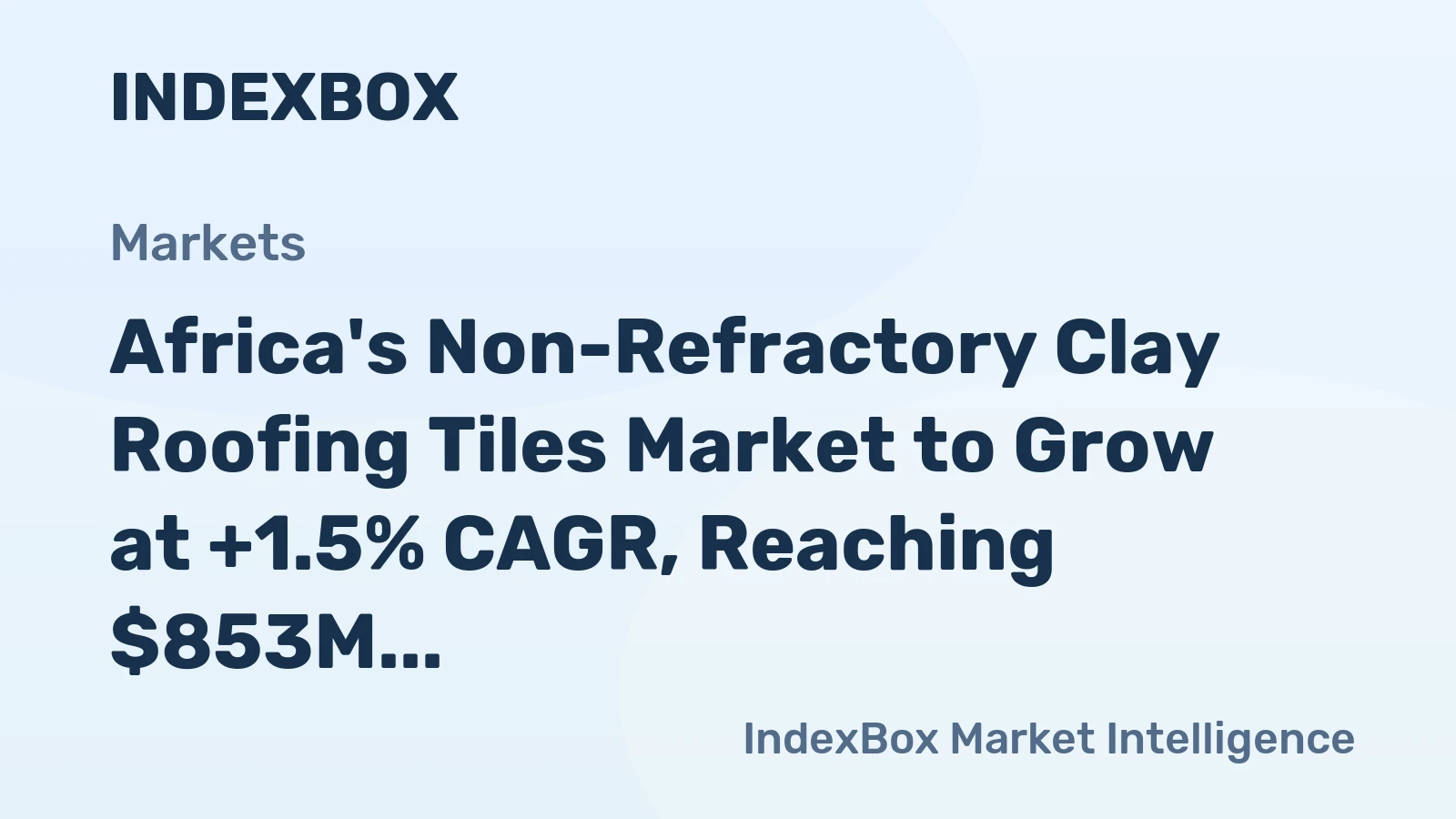 Africa's Non-Refractory Clay Roofing Tiles Market to Grow at +1.5% CAGR, Reaching $853M by 2035