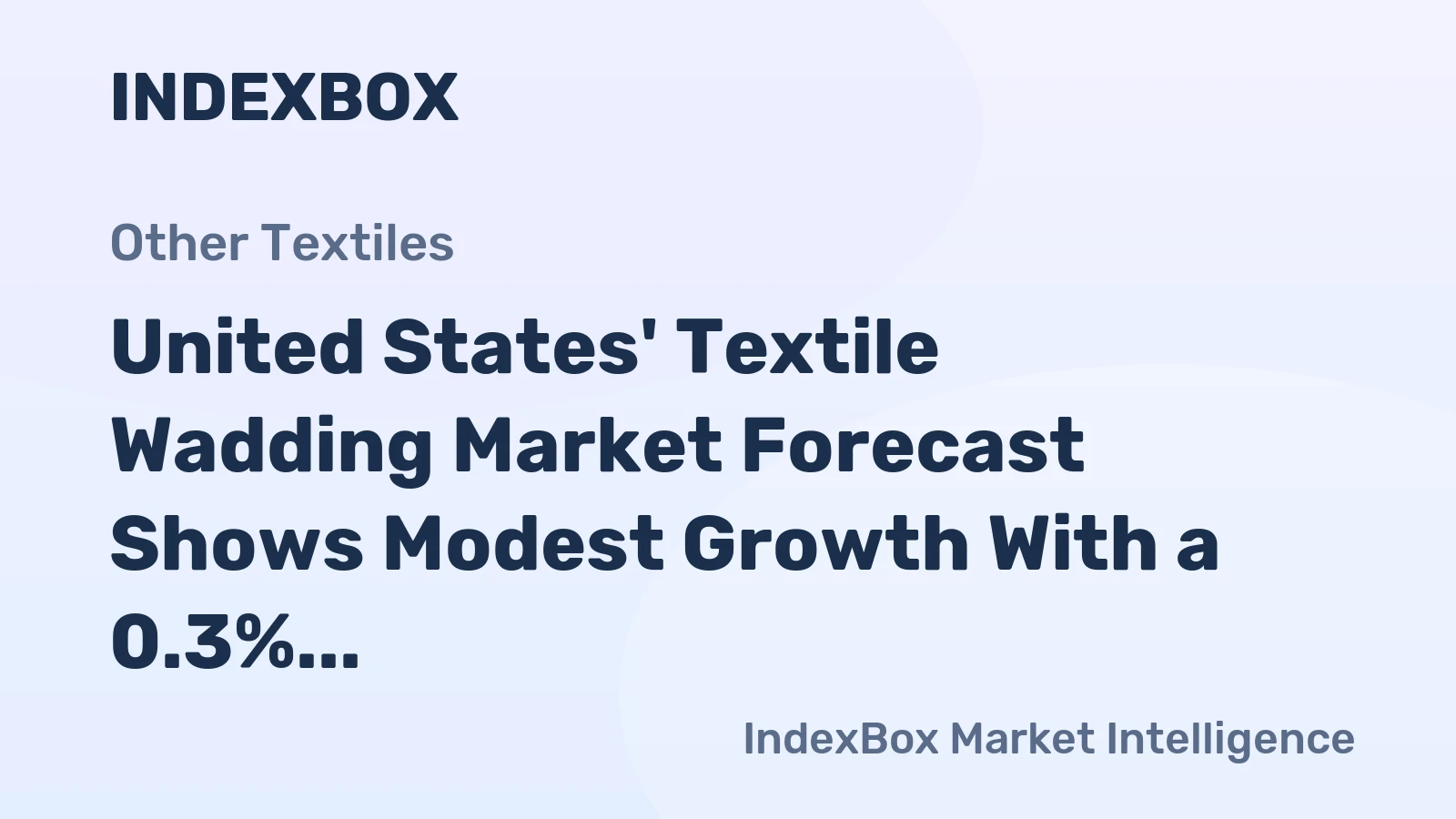 United States' Textile Wadding Market Forecast Shows Modest Growth With a 0.3% CAGR in Value