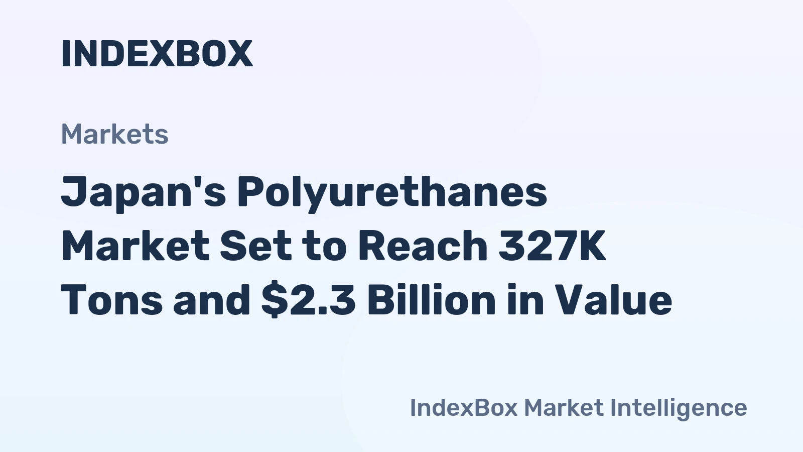 Japan's Polyurethanes Market Set to Reach 327K Tons and $2.3 Billion in Value