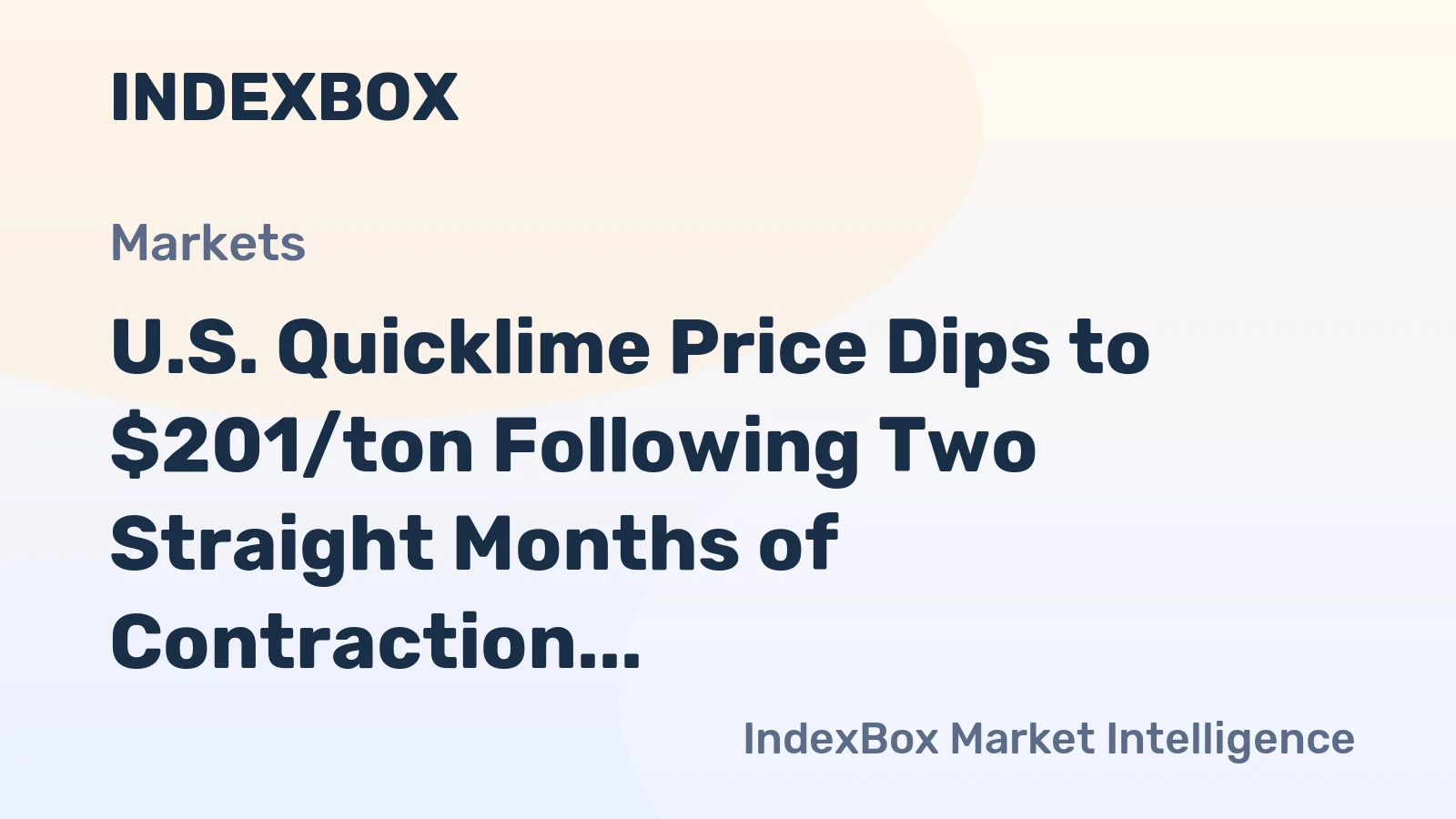 U.S. Quicklime Price Dips to $201/ton Following Two Straight Months of Contraction