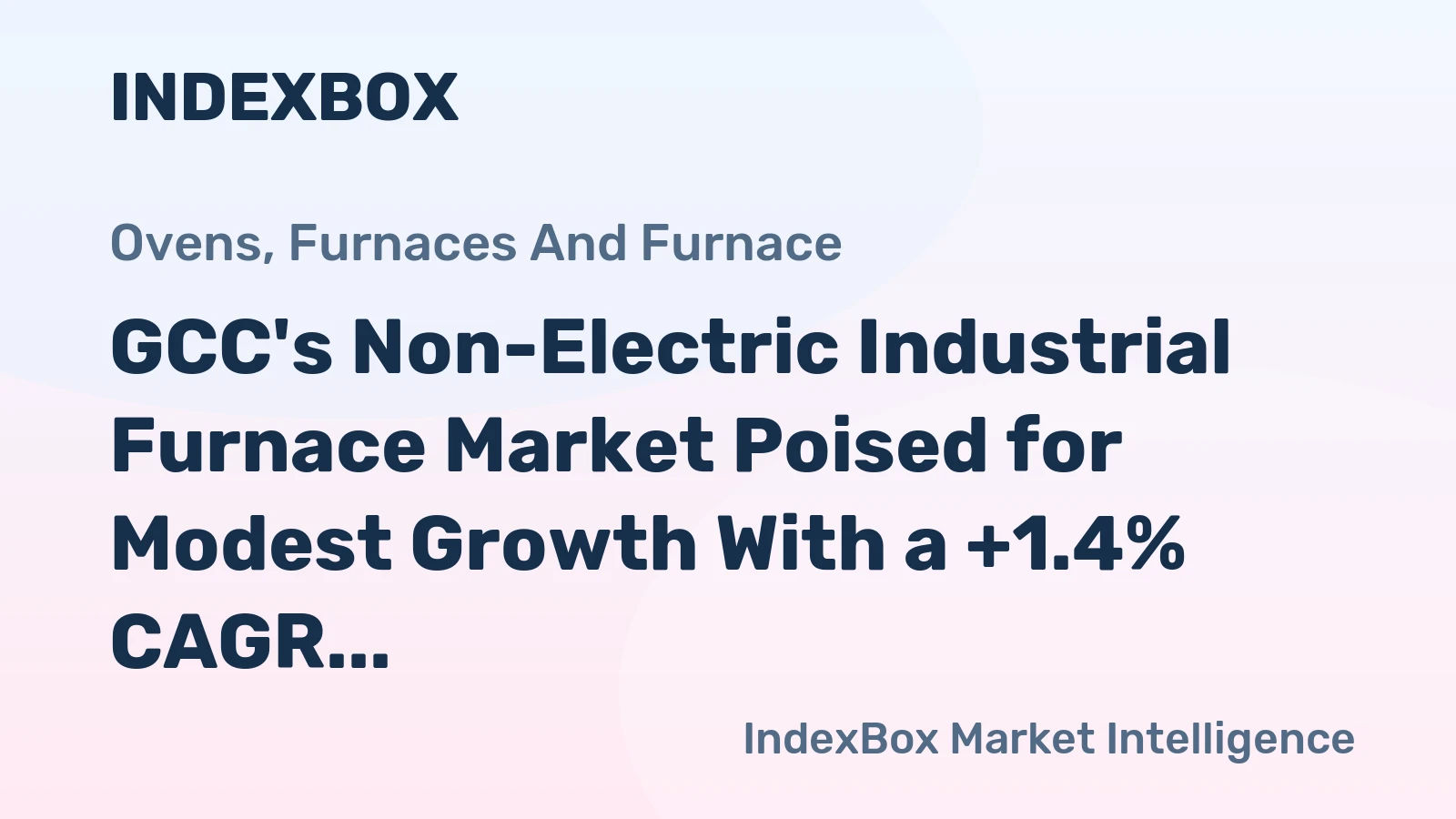 GCC's Non-Electric Industrial Furnace Market Poised for Modest Growth With a +1.4% CAGR in Value