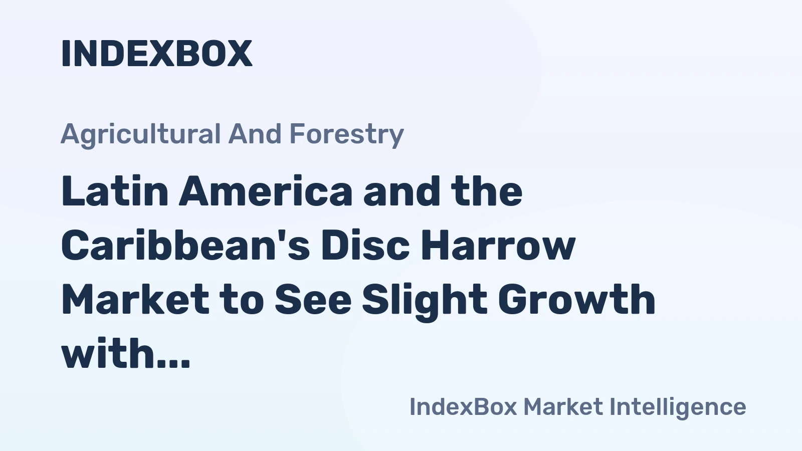 Latin America and the Caribbean's Disc Harrow Market to See Slight Growth with Anticipated CAGR of +0.4%