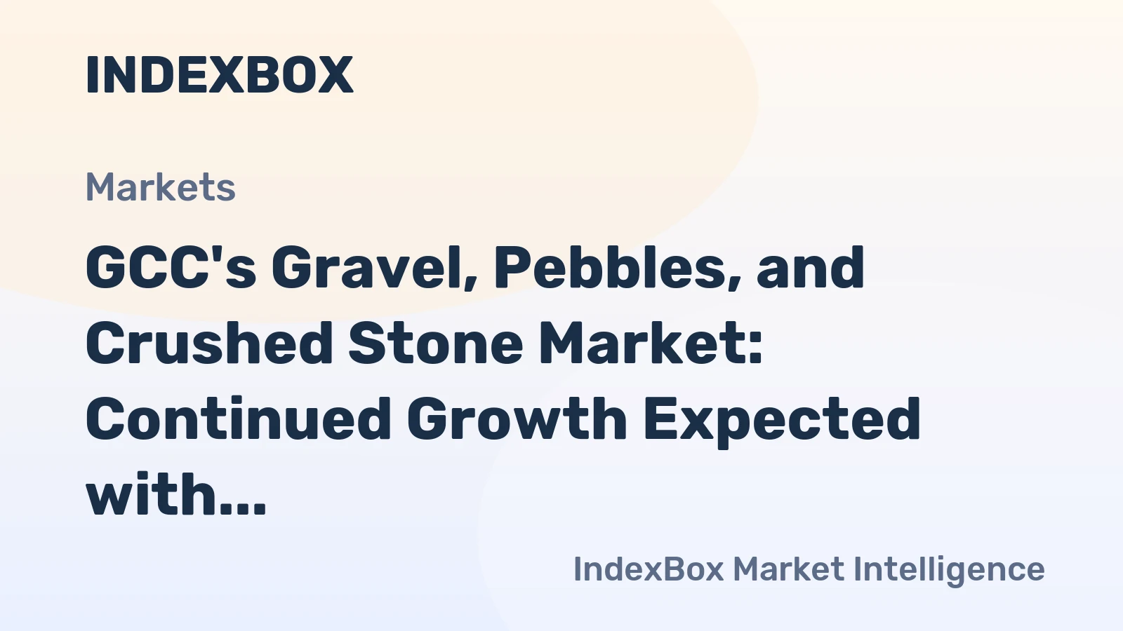GCC's Gravel, Pebbles, and Crushed Stone Market: Continued Growth Expected with +4.5% CAGR