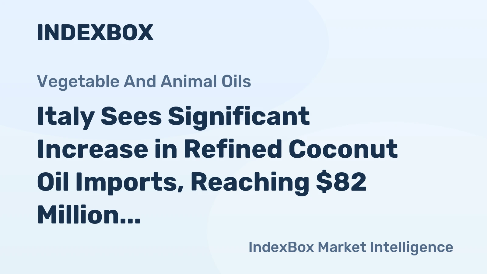 Italy Sees Significant Increase in Refined Coconut Oil Imports, Reaching $82 Million in 2023