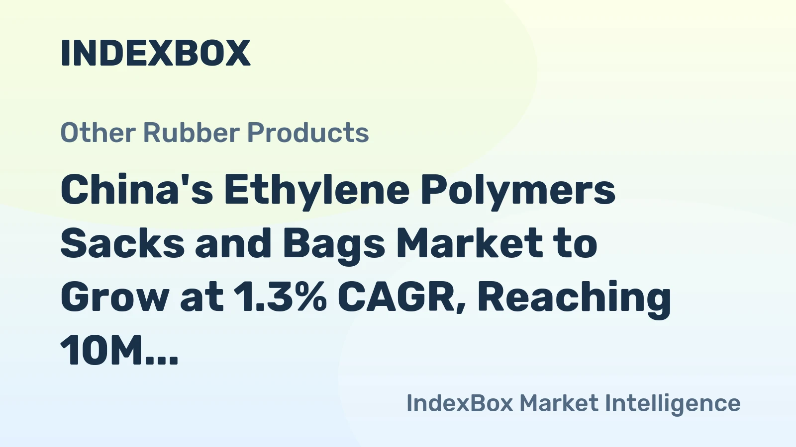 China's Ethylene Polymers Sacks and Bags Market to Grow at 1.3% CAGR, Reaching 10M Tons by 2035