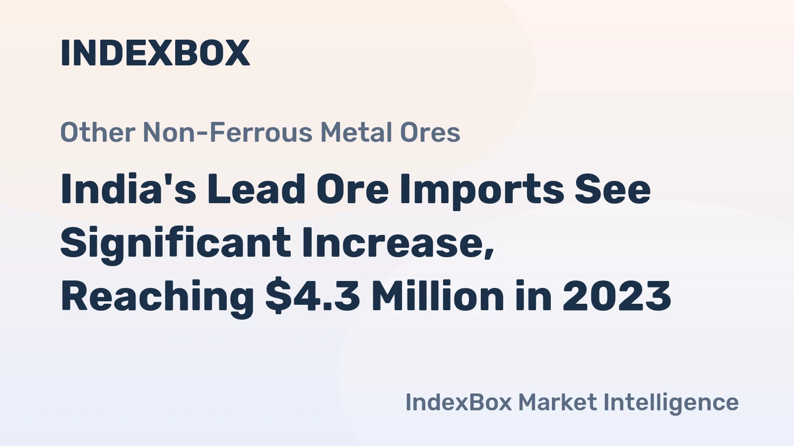 India's Lead Ore Imports See Significant Increase, Reaching $4.3 Million in 2023