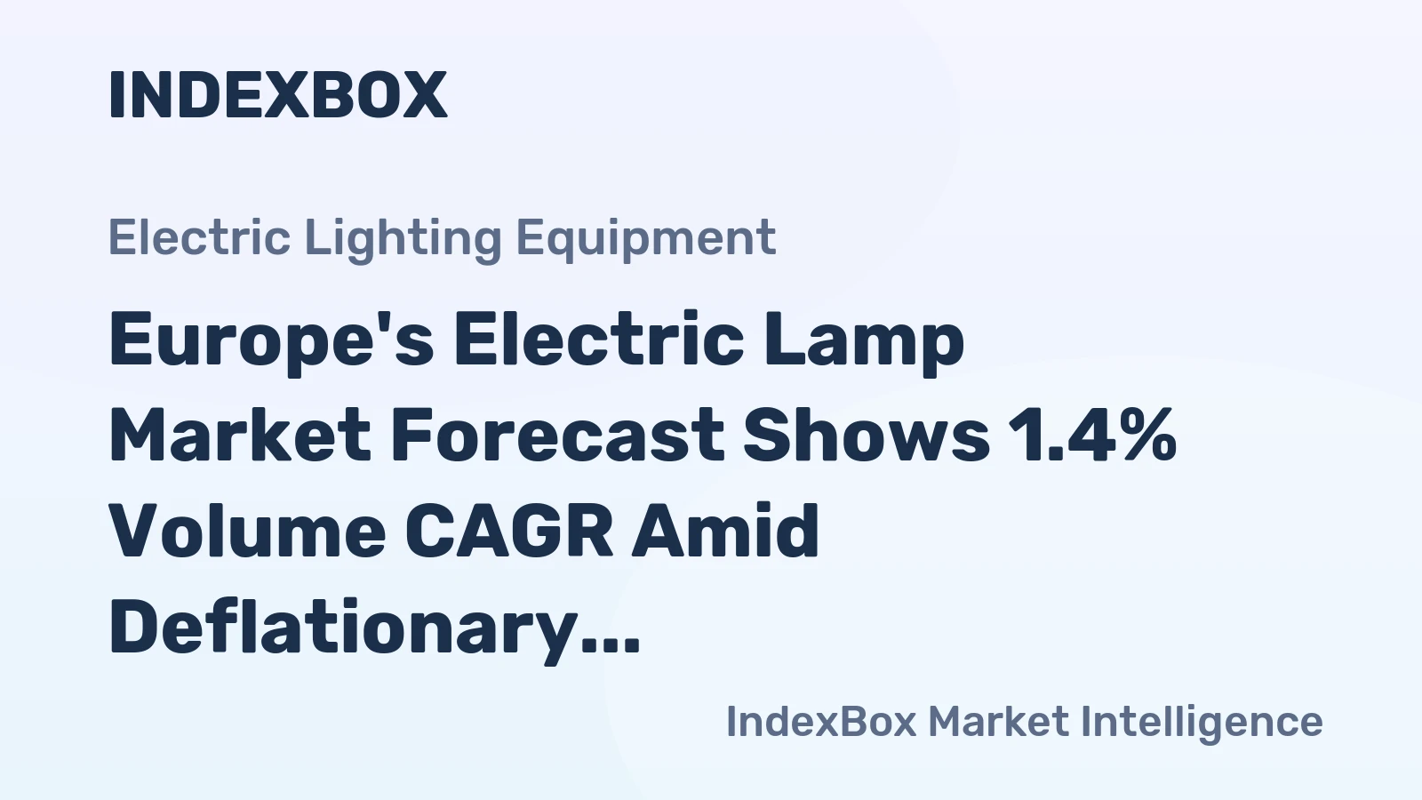 Europe's Electric Lamp Market Forecast Shows 1.4% Volume CAGR Amid Deflationary Value Trend