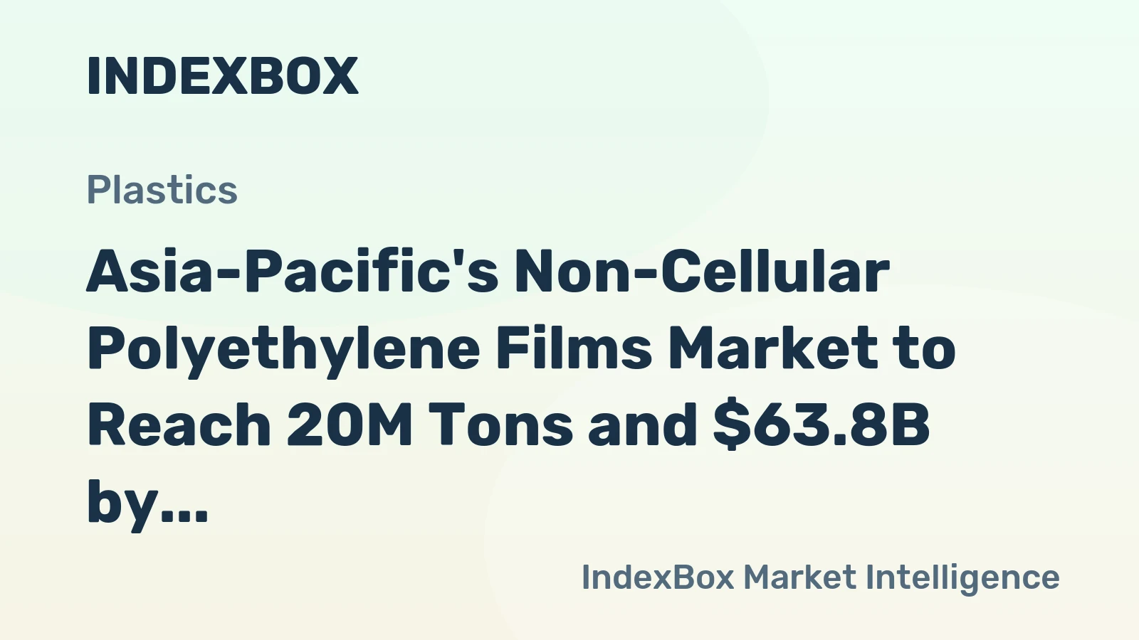 Asia-Pacific's Non-Cellular Polyethylene Films Market to Reach 20M Tons and $63.8B by 2035