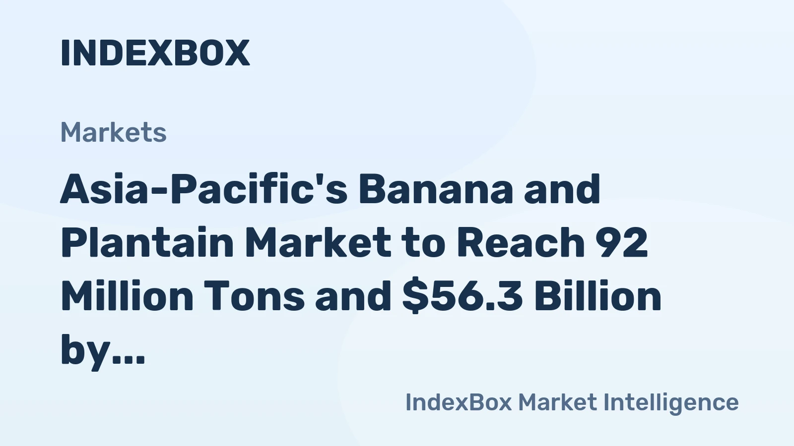 Asia-Pacific's Banana and Plantain Market to Reach 92 Million Tons and $56.3 Billion by 2035