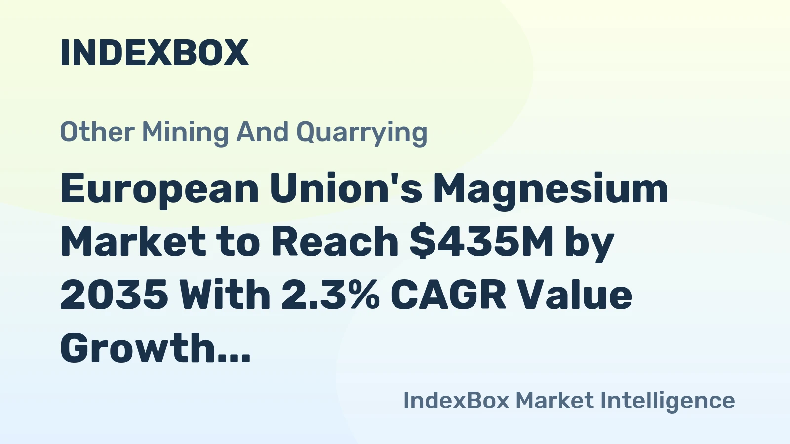 European Union's Magnesium Market to Reach $435M by 2035 With 2.3% CAGR Value Growth